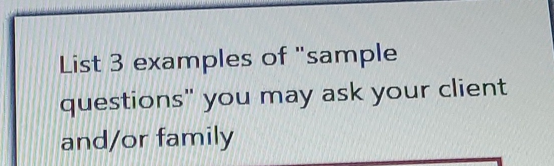 Solved List 3 ﻿examples of "sample questions" you may ask | Chegg.com