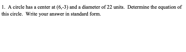 Solved A circle has a center at (6,-3) ﻿and a diameter of 22 | Chegg.com