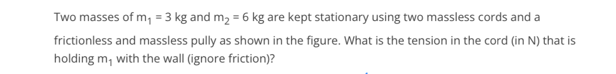 Solved Two masses of m1=3kg ﻿and m2=6kg ﻿are kept stationary | Chegg.com