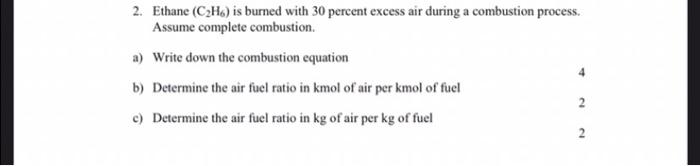 Solved 2. Ethane (C2H) is burned with 30 percent excess air | Chegg.com