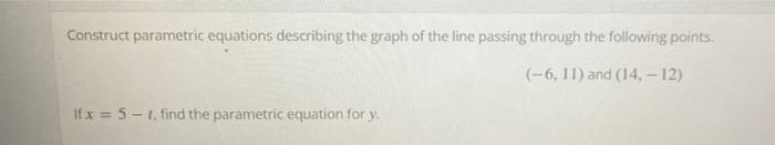Solved Construct parametric equations describing the graph | Chegg.com