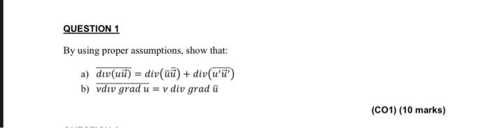 Solved QUESTION 1 By using proper assumptions, show that: a) | Chegg.com