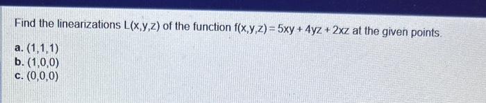 Solved Find The Linearizations L X Y Z Of The Function