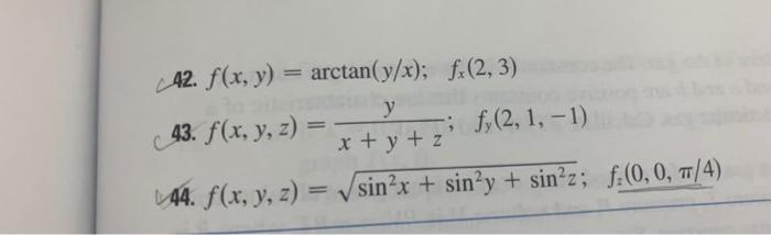 Solved 42. f(x, y) = arctan(y/x); f:(2,3) (fx у 43. f(x, y, | Chegg.com