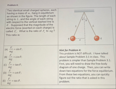 Solved Problem 4:Two identical small charged spheres, each | Chegg.com