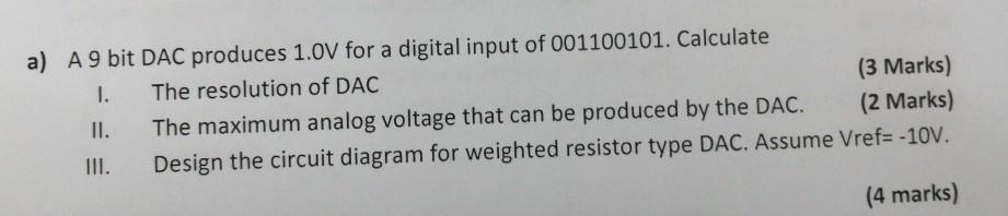 Solved a) A 9 bit DAC produces 1.0V for a digital input of | Chegg.com