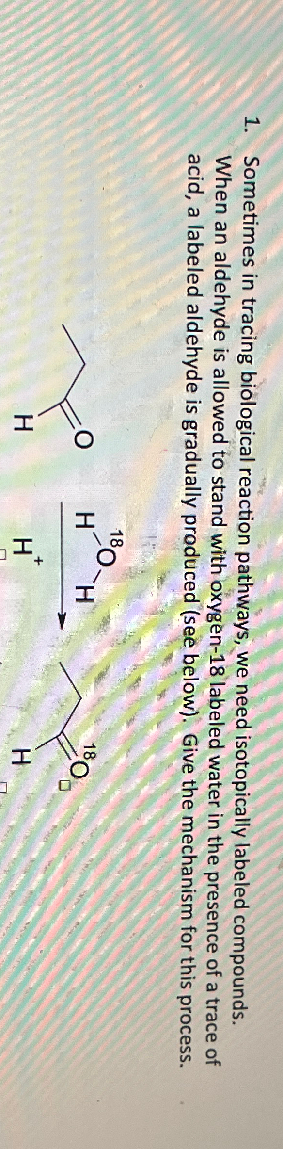 Solved Sometimes in tracing biological reaction pathways, we | Chegg.com