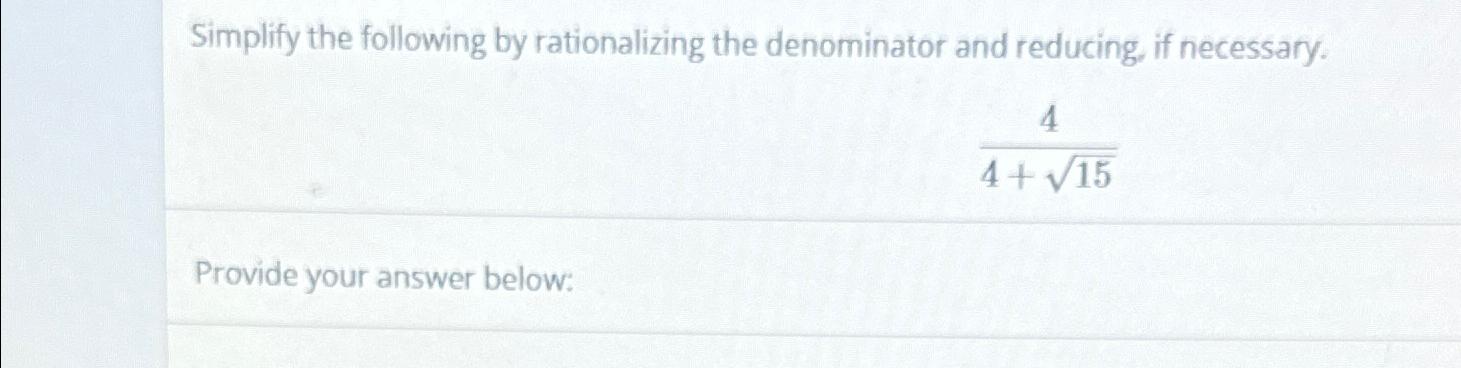 Solved Simplify the following by rationalizing the | Chegg.com