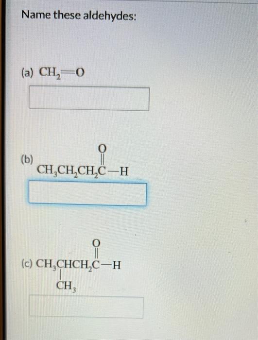 Solved Name these aldehydes: (a) CH=0 O (b) CHỊCH,CHÚC-H 9 | Chegg.com