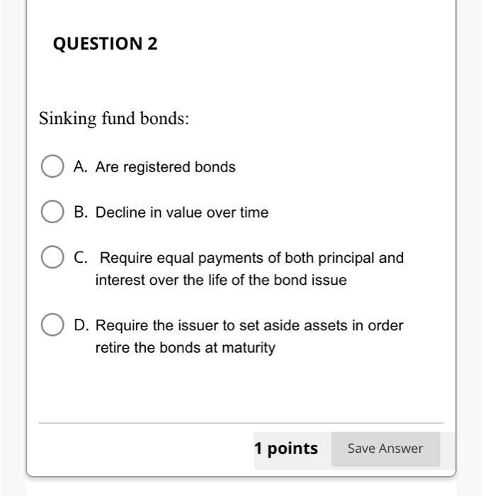 Solved Sinking fund bonds: A. Are registered bonds B. | Chegg.com