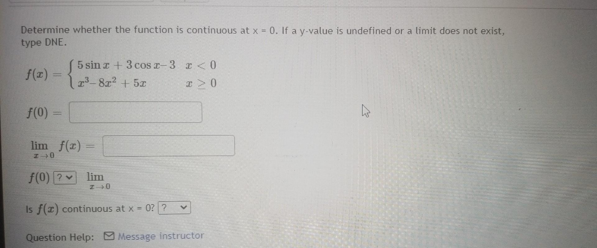 Solved Determine whether the function is continuous at x=0. | Chegg.com