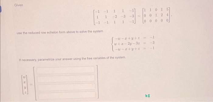 Solved ⎣⎡−11−1−11−11−211−31−1−3−1⎦⎤∼⎣⎡100100010120540⎦⎤ use | Chegg.com