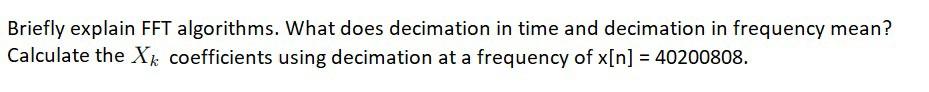 Solved Briefly Explain Fft Algorithms What Does Decimation 2490
