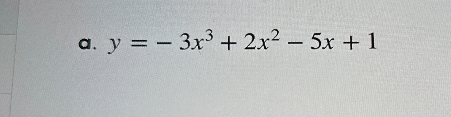 Solved a. y=-3x3+2x2-5x+1use the power rule to find a | Chegg.com