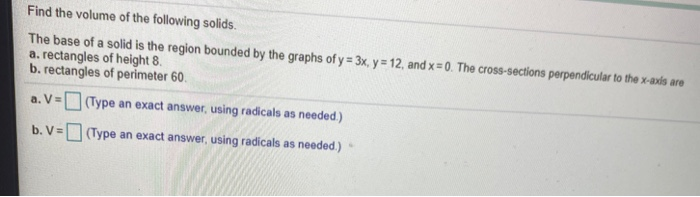 Solved Find the volume of the following solids. The base of | Chegg.com