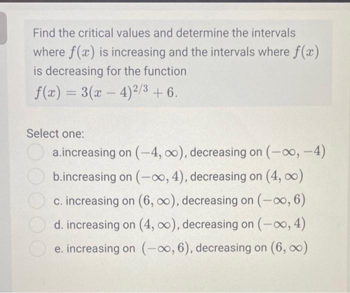 Solved Find the critical values and determine the intervals | Chegg.com