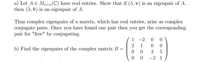 Solved a) Let A € Mnxn(C) have real entries. Show that if | Chegg.com