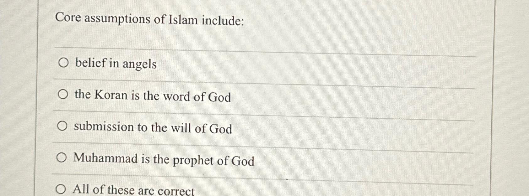 Solved Core assumptions of Islam include:belief in angelsthe | Chegg.com