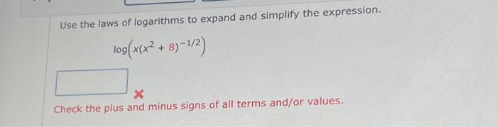 Solved Use the laws of logarithms to expand and simplify the | Chegg.com