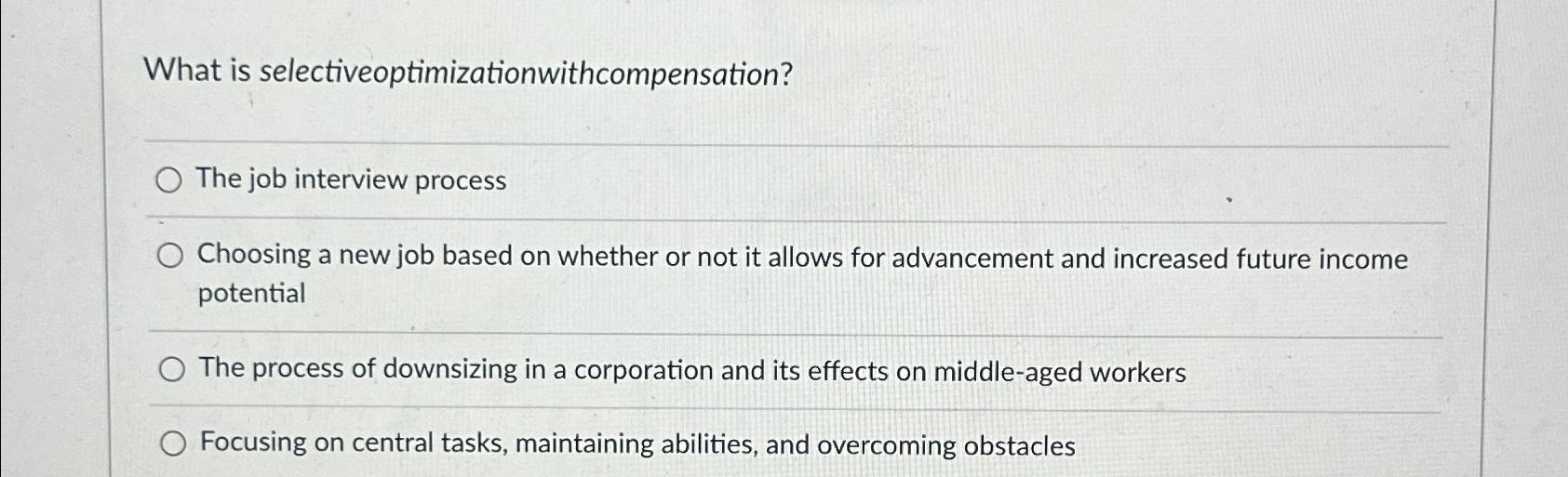Solved What is selectiveoptimizationwithcompensation?The job | Chegg.com