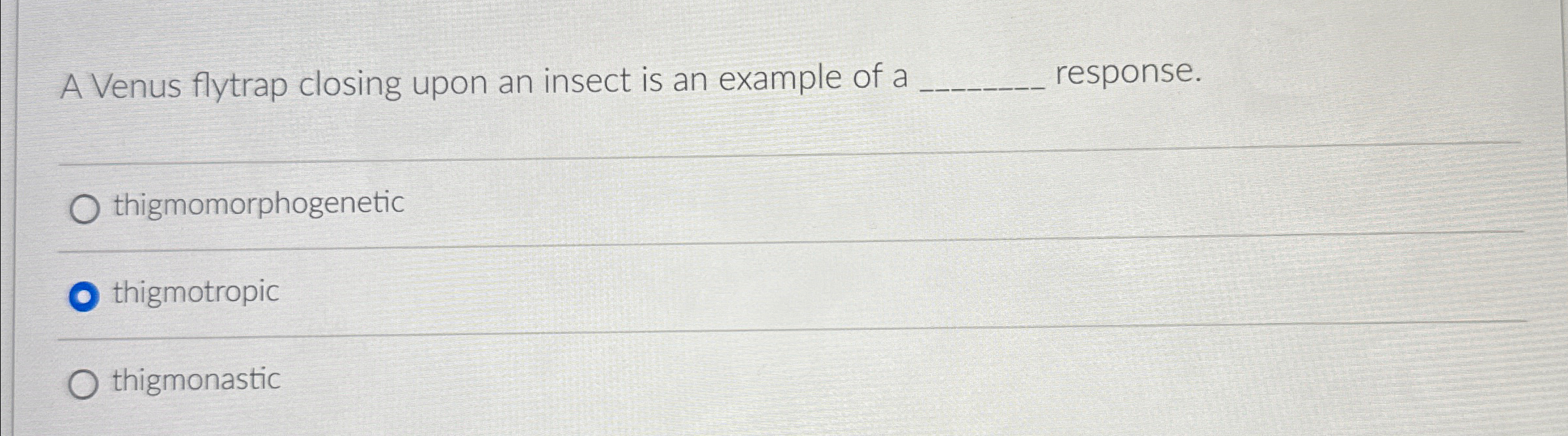 Solved A Venus flytrap closing upon an insect is an example | Chegg.com