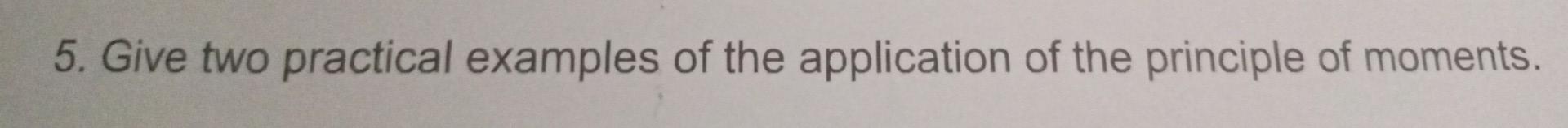 Solved 5. Give two practical examples of the application of | Chegg.com