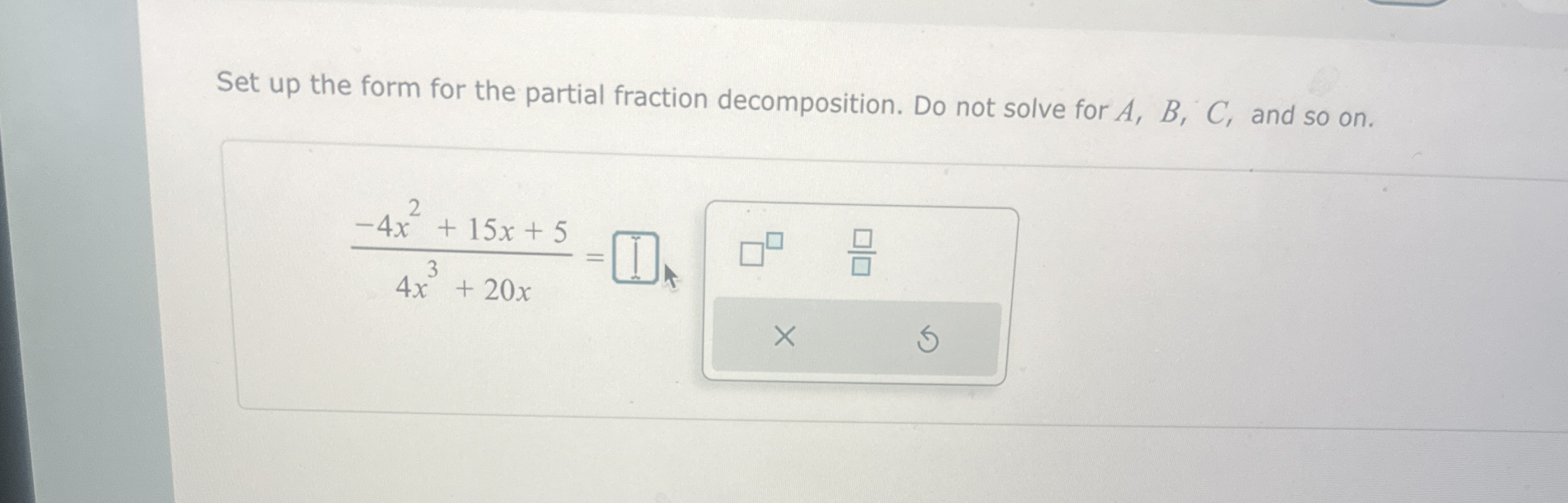 Solved Set up the form for the partial fraction | Chegg.com