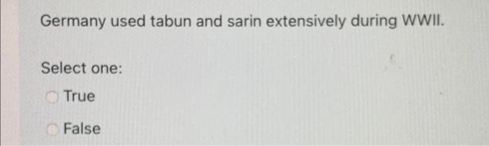 Solved Germany used tabun and sarin extensively during WWII. | Chegg.com