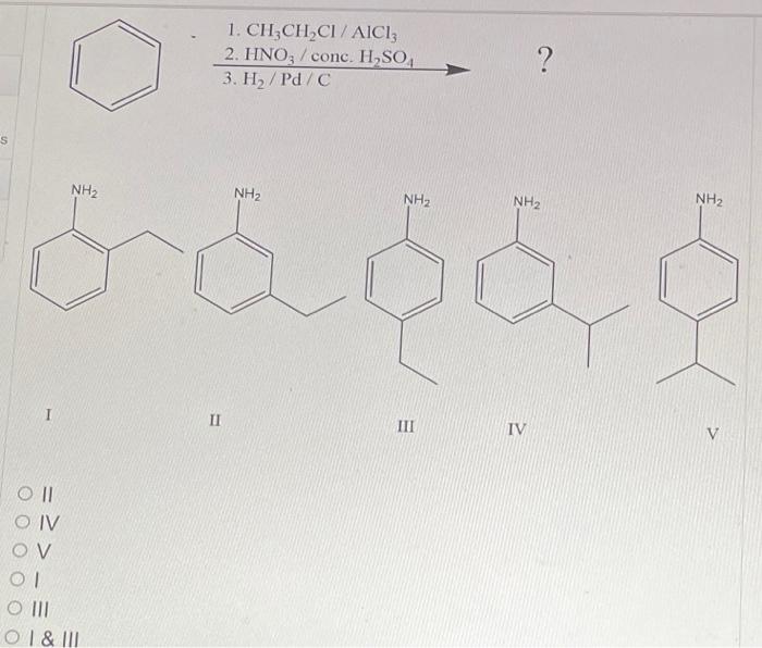 Solved 1. CH3CH2Cl/AlCl3 3. H2/Pd/C 2. HNO3/ conc. H2SO4→ ? | Chegg.com