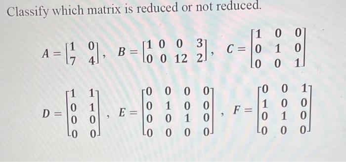 Solved Classify Which Matrix Is Reduced Or Not Reduced 4261