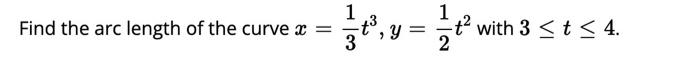 Solved Find the arc length of the curve x=31t3,y=21t2 with | Chegg.com
