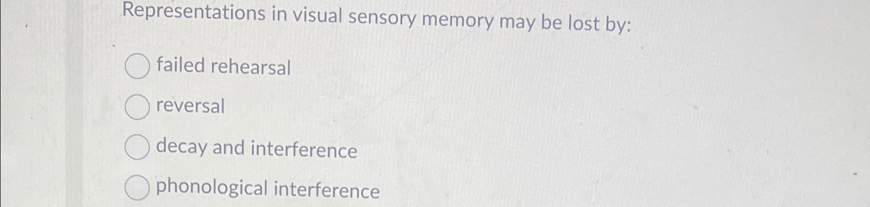 Solved Representations in visual sensory memory may be lost | Chegg.com