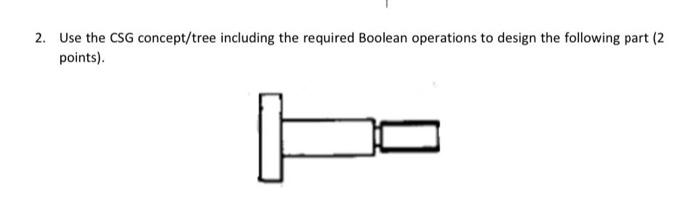 Solved 2. Use the CSG concept/tree including the required | Chegg.com
