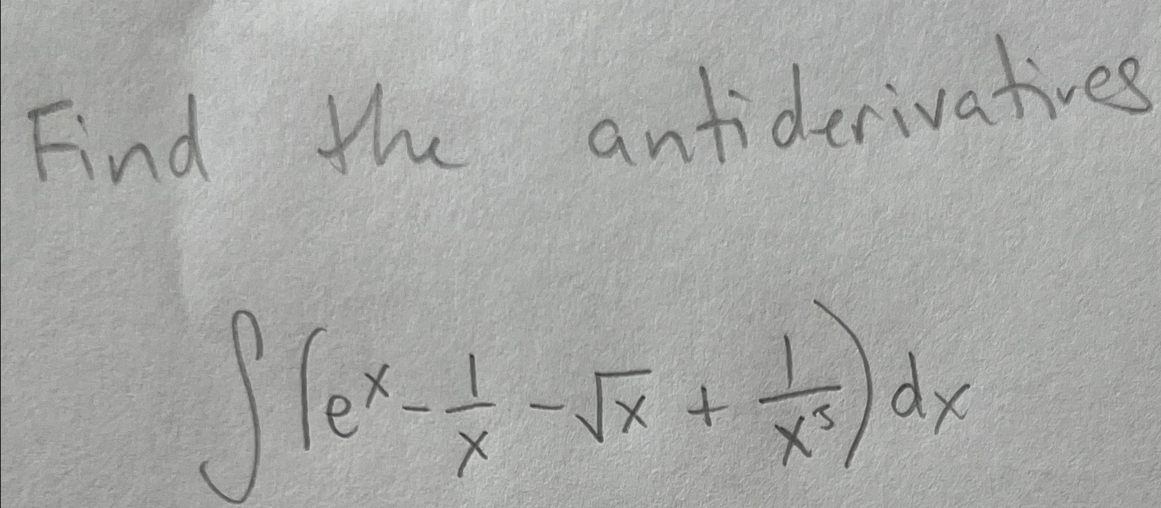 Solved Find the antiderivatives∫﻿﻿(ex-1x-x2+1x3)dx | Chegg.com