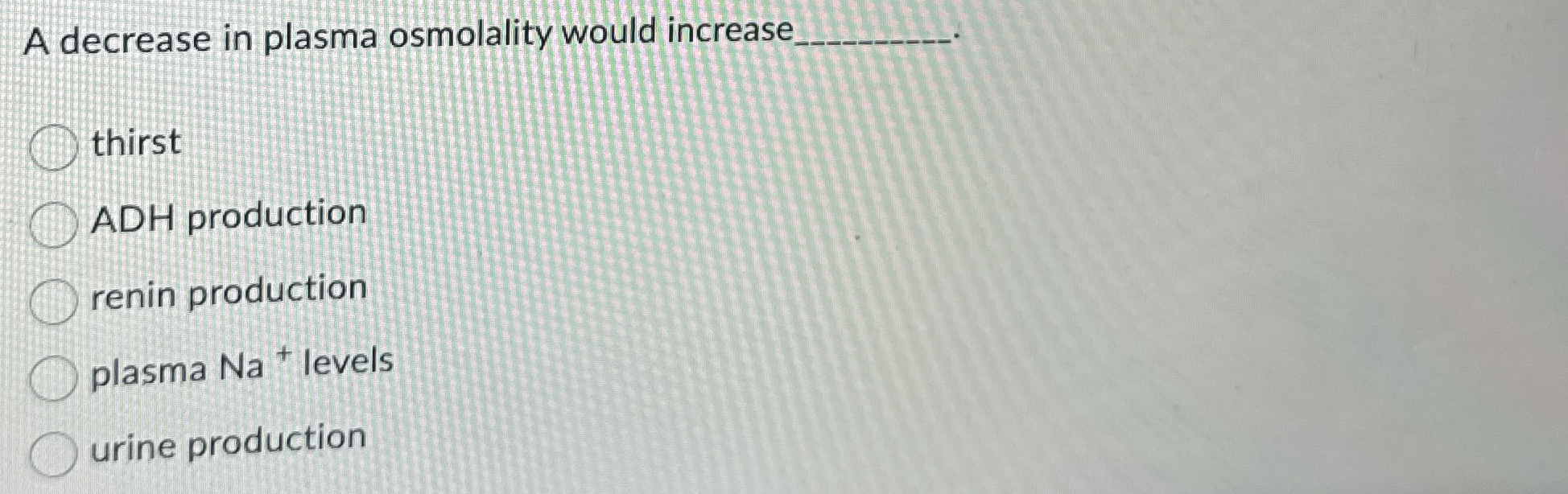 Solved A Decrease In Plasma Osmolality Would Increase Chegg