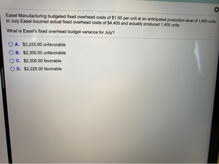 Solved Easel Manufacturing budgeted fixed overhead costs of | Chegg.com