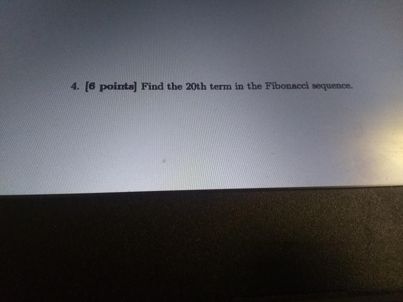 Solved 4. [6 points) Find the 20th term in the Fibonacci | Chegg.com