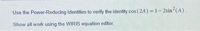 Solved Use the Power-Reducing Identities to verify the | Chegg.com