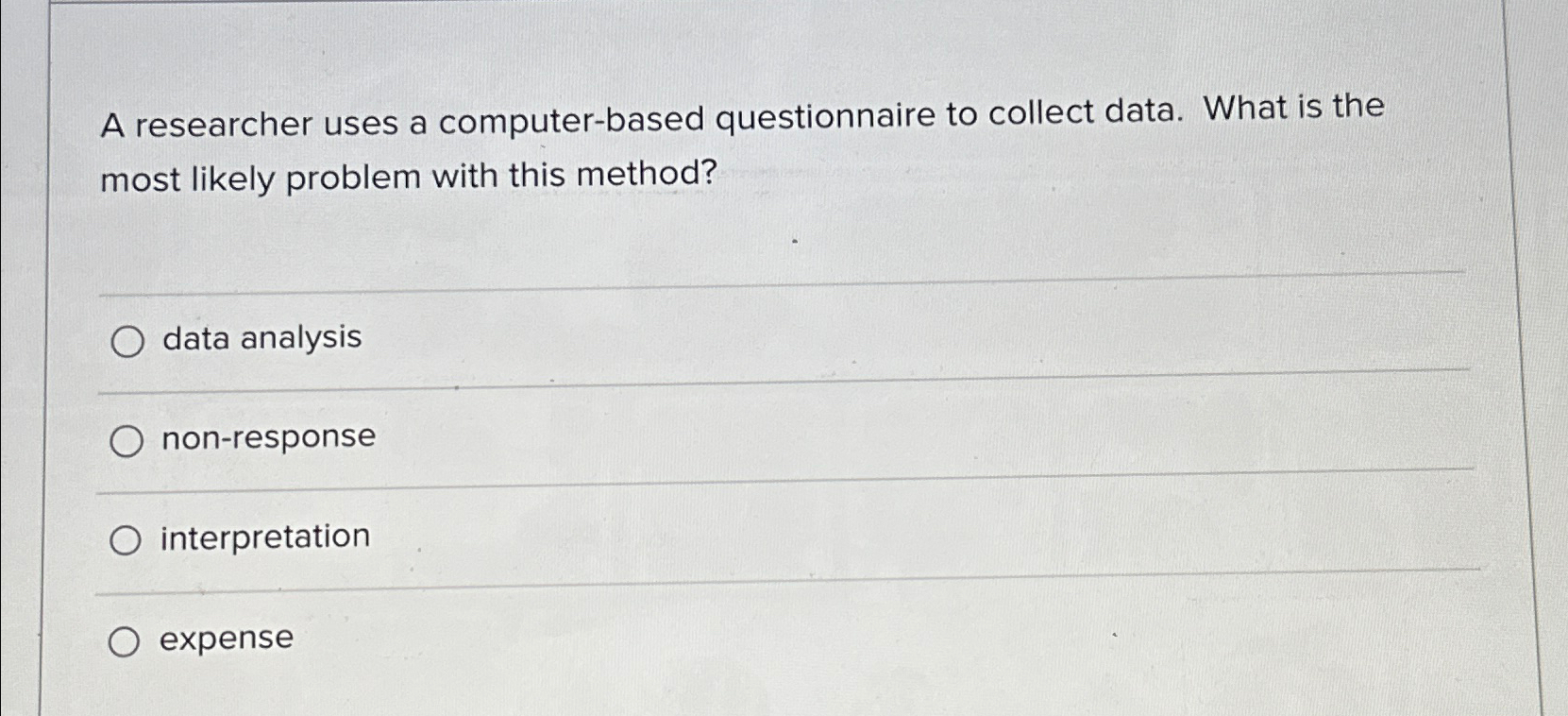 Solved A researcher uses a computer-based questionnaire to | Chegg.com