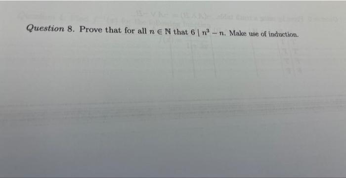Solved Question 8. Prove that for all n∈N that 6∣n3−n. Make | Chegg.com