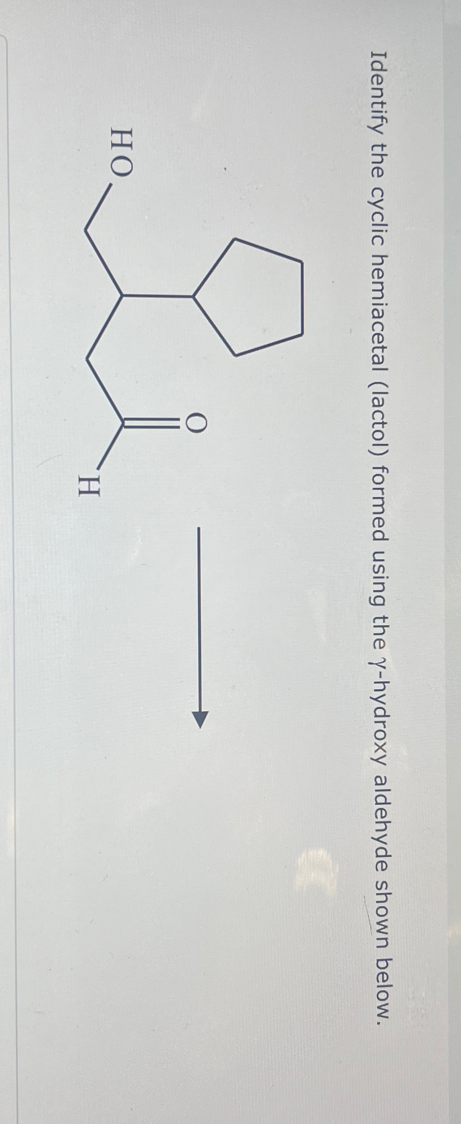 Solved Identify the cyclic hemiacetal (lactol) ﻿formed using | Chegg.com