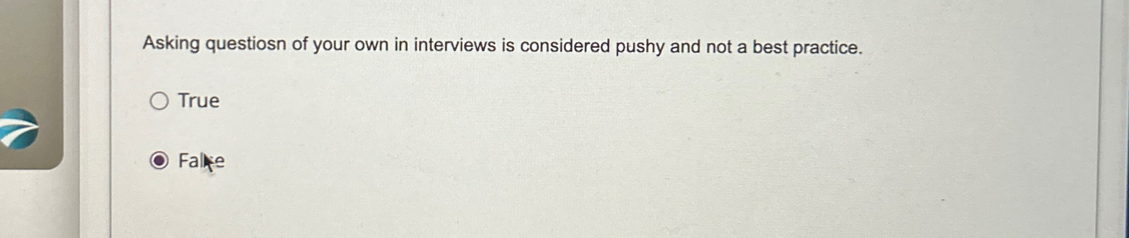 Solved Asking questiosn of your own in interviews is | Chegg.com