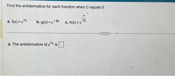 Solved Find the antiderivative for each function when C | Chegg.com