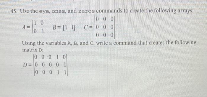 Solved 5. Use the eye, ones, and zeros commands to create | Chegg.com