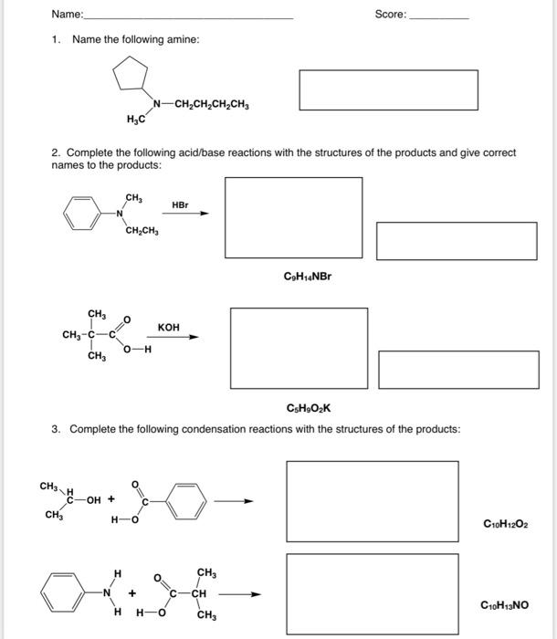 Solved Name: Score: 1. Name the following amine: 2. Complete | Chegg.com