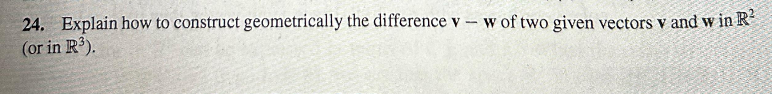 Solved 24. ﻿Explain how to construct geometrically the | Chegg.com