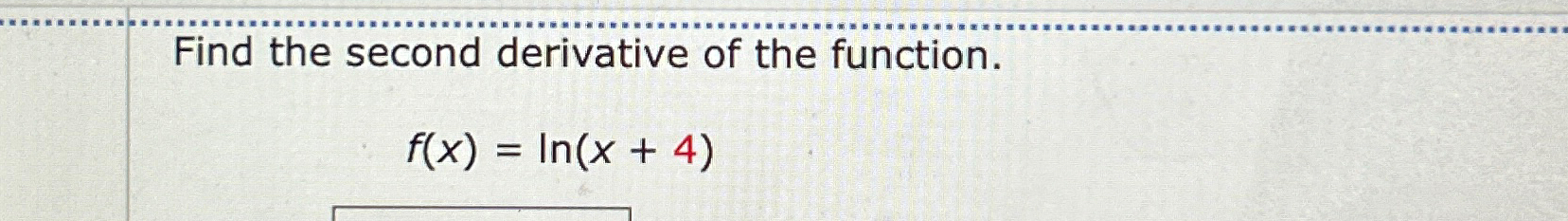 Solved Find the second derivative of the | Chegg.com