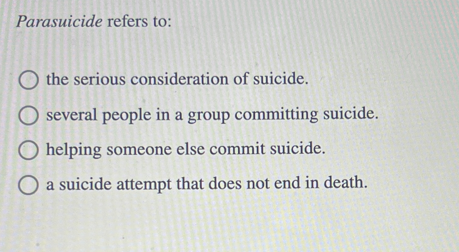 Solved Parasuicide refers to:the serious consideration of | Chegg.com