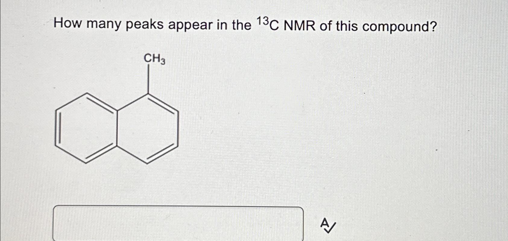 Solved How many peaks appear in the ?13C ﻿NMR of this | Chegg.com