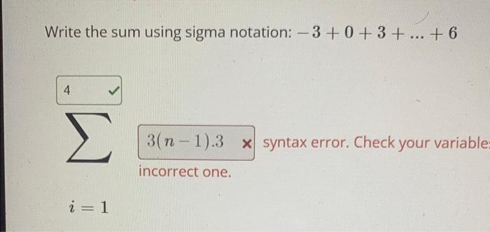 Solved Write the sum using sigma notation: −3+0+3+…+6 syntax | Chegg.com